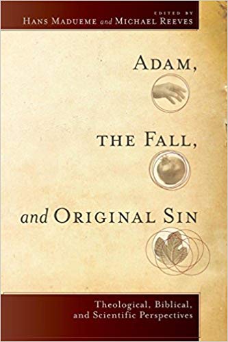 Adam, the Fall, and Original Sin: Theological, Biblical, and Scientific ...