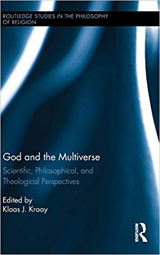 God and the Multiverse: Scientific, Philosophical, and Theological ...