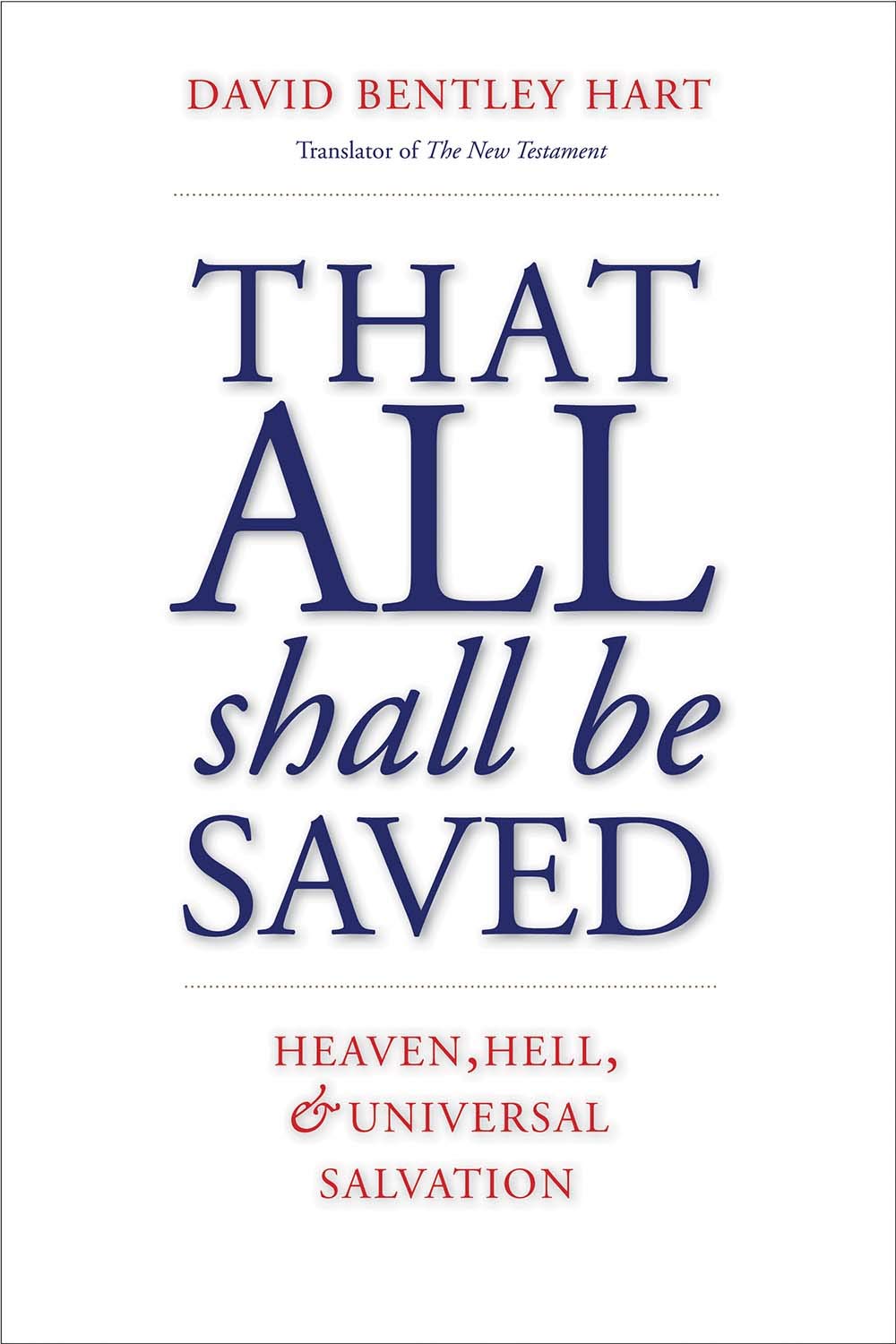 Shall All Be Saved? David Bentley Hart’s Vision of Universal ...