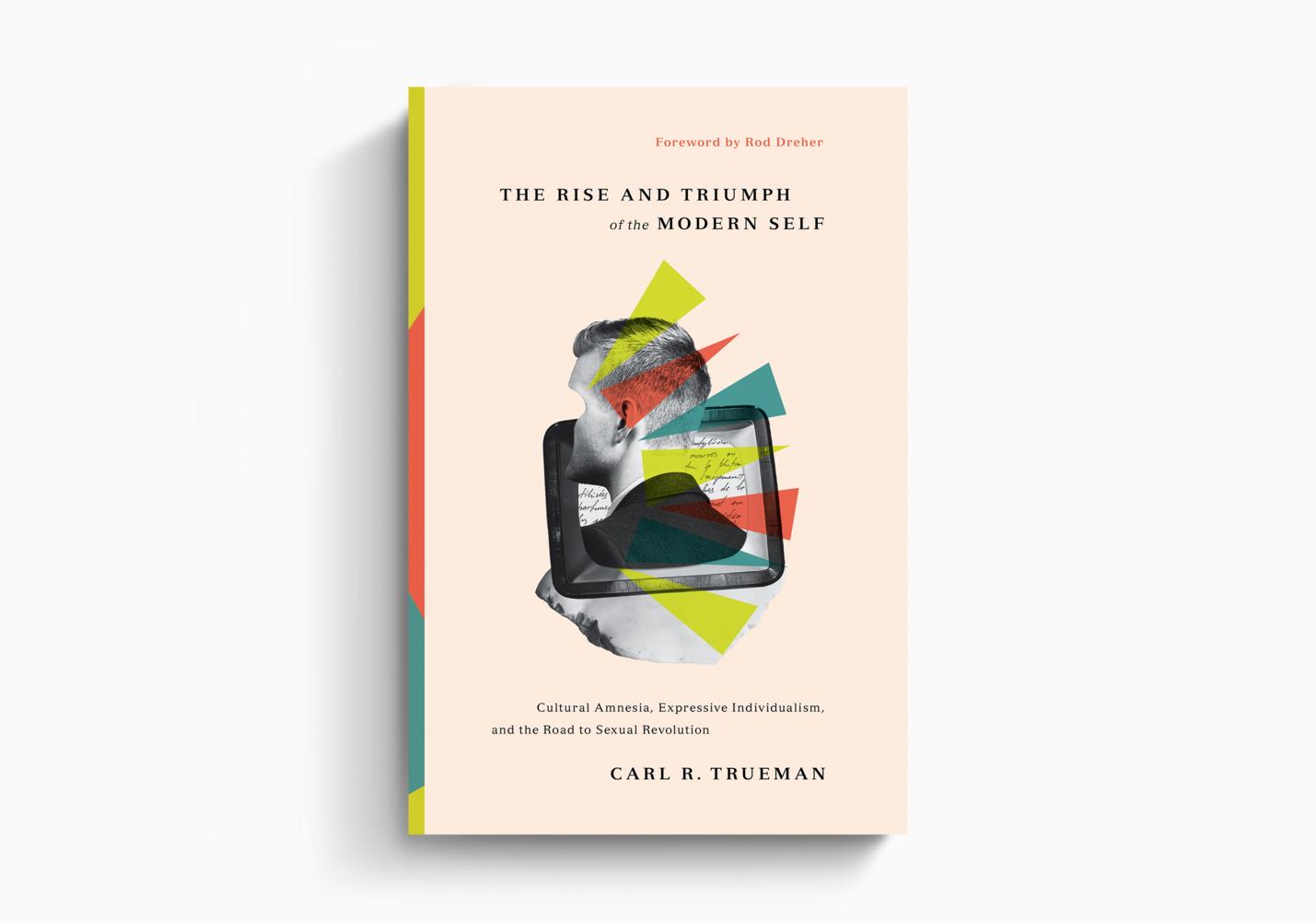 Book Review: The Rise and Triumph of the Modern Self: Cultural Amnesia ...