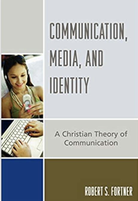 Communication, Media, and Identity: A Christian Theory of Communication ...
