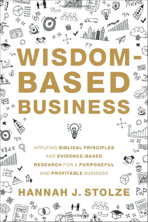 Wisdom-Based Business: Applying Biblical Principles and Evidence-Based ...