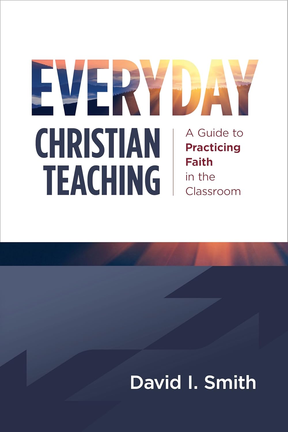 A Review of David I. Smith, Everyday Christian Teaching: A Guide to ...