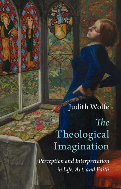 A Review of Judith Wolfe, The Theological Imagination: Perception and ...